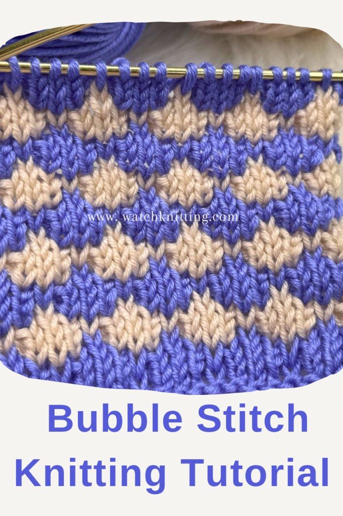 Bubble Stitch Knitting Pattern – Step-by-Step Tutorial – Watch Knitting